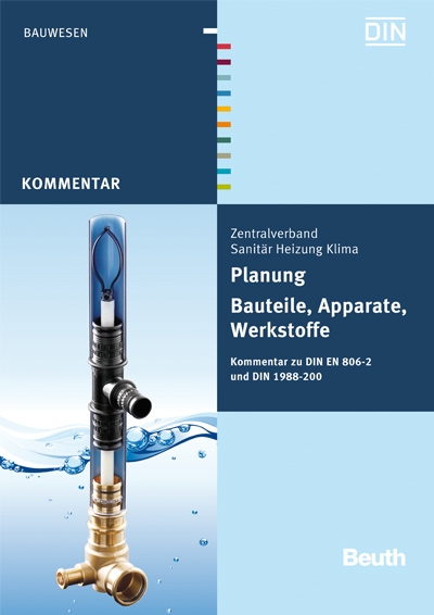 Planung – Bauteile, Apparate, Werkstoffe; Kommentar zu DIN EN 806-2 und DIN 1988-200 ...